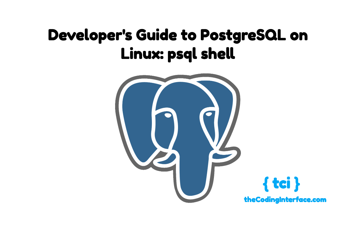 Developer s Guide To PostgreSQL On Linux Psql Shell The Coding Interface